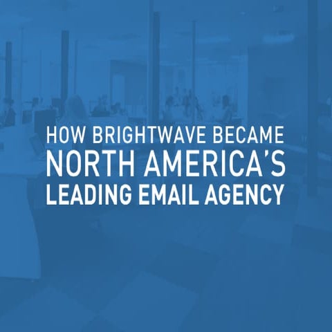 How BrightWave Became North America's Leading Email Agency | PDF