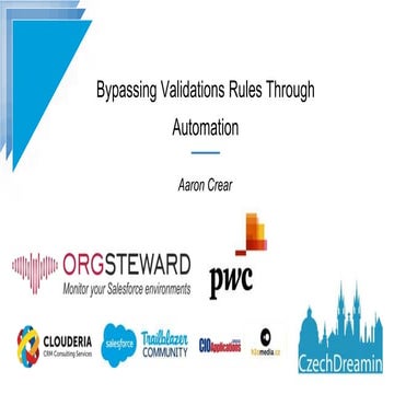 Bypassing Validation Rules Through Automation Aaron Crear Ppt