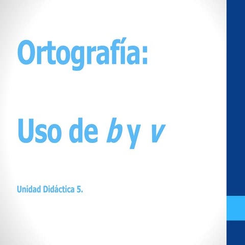 TEMAS DE ORTOGRAFIA Uso de la b y v 5TO DE PRIMARIA | PPTX