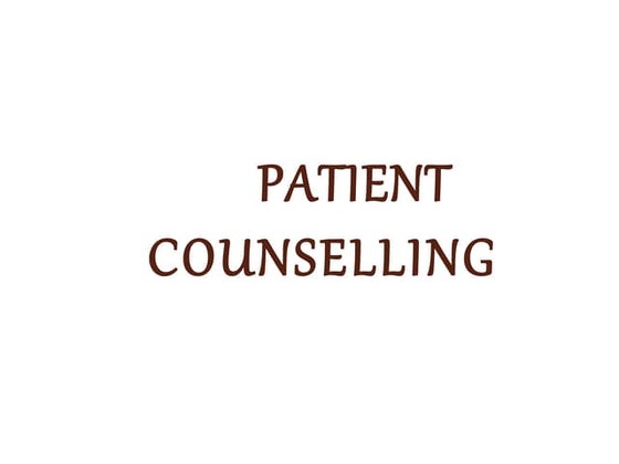 Patient Counselling. Definition of patient counseling; steps involved ...