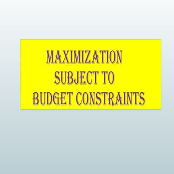 C--- 7 Maximization Subject to Budget Constraints.pptx