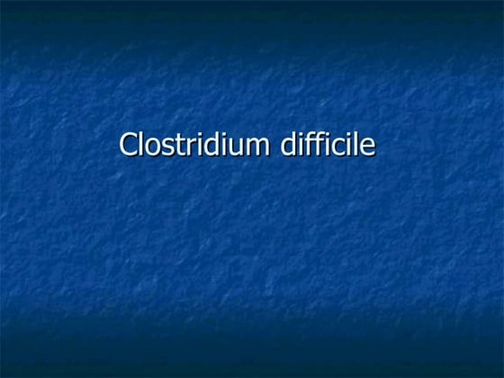 Clostridium difficile powerpoint presentation | PPTX
