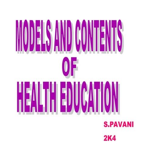 C23 P05 MODELS AND CONTENT OF HEALTH EDUCATION (1).ppt