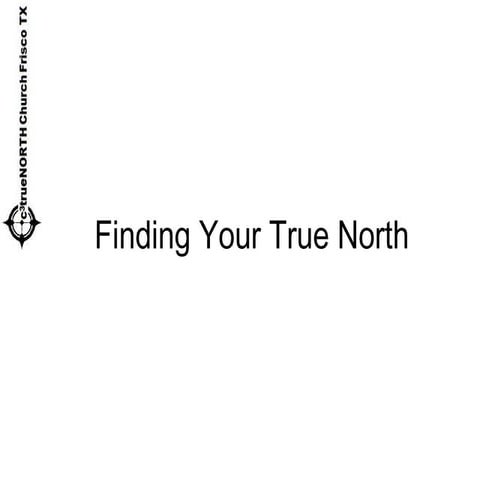 Finding Your True North | PPT