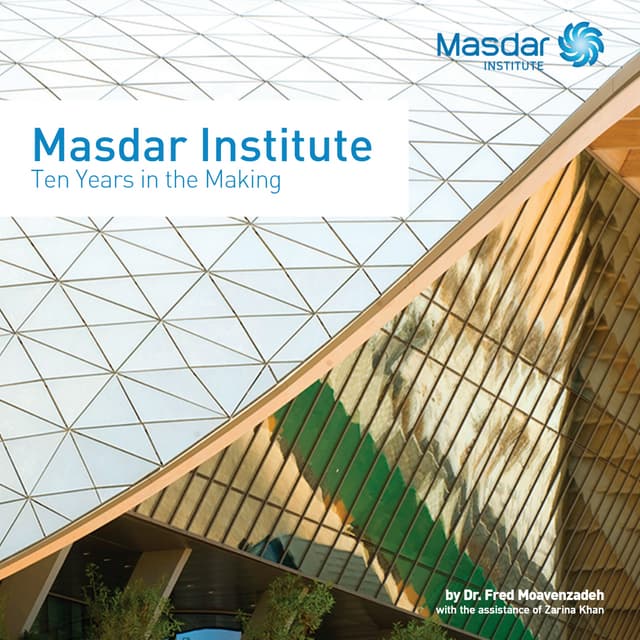 Masdar Institute - 10 Years in the Making - By Dr. Fred Moavenzadeh ...