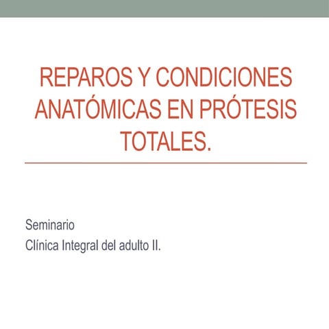 C63 Reparos y condiciones anatómicas en prótesis totales.pptx