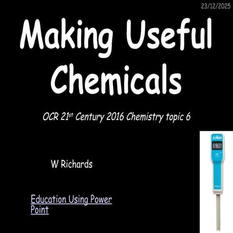C6 Making Useful Chemicals OCr b 21st century | PPTX