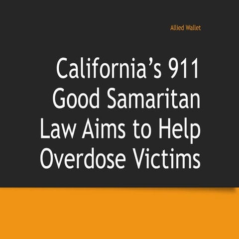California’s 911 Good Samaritan Law Aims to Help Overdose Victims | PPTX