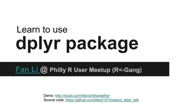Learn to use dplyr (Feb 2015 Philly R User Meetup) | PPT Learn to use dplyr (Feb 2015 Philly R User Meetup) | PPT