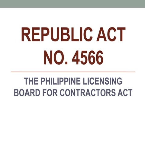 Philippine Licensing Board for Contractors Act by Cabilogan, Eryl Kean R. (RA 4566) | PPTX