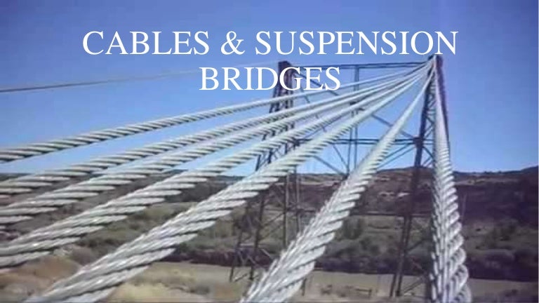 Cables & suspension bridges