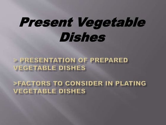 Present Vegetable Dishes | PPTX