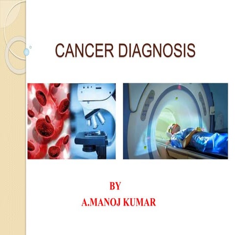 Cancer diagnosis, Methods of cancer diagnosis | PPTX