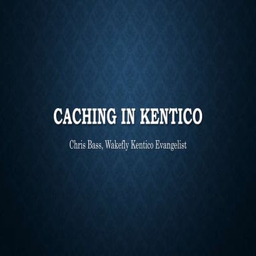 Caching in Kentico 11 | PPTX