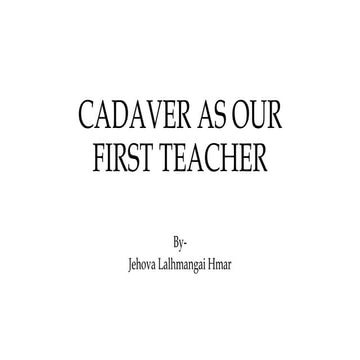 CADAVER AS OUR FIRST TEACHER anatomt in your.pptx