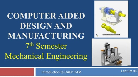 CAD/CAM/CIM (Lecture 1 CAD) | PPTX | Computing | Technology & Computing