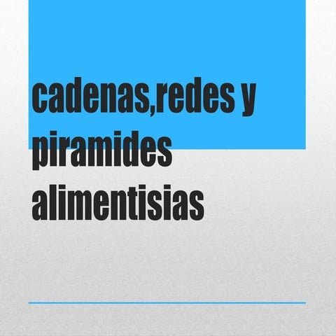 Cadenas,redes y piramides alimentisias | PPTX