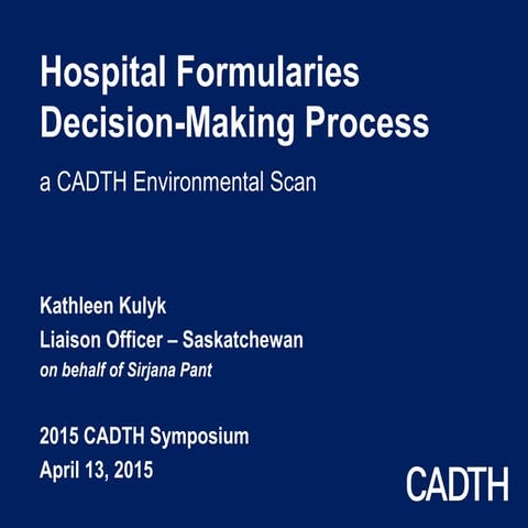 Cadth 2015 c6 final- hospital formularies decision-making process es | PPT