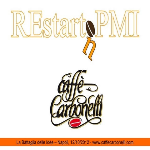 REstartuPMI - Caffè Carbonelli | PPT