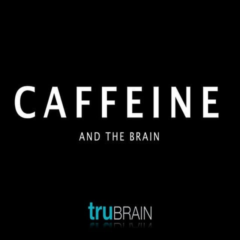 Caffeine and the Brain | PPT