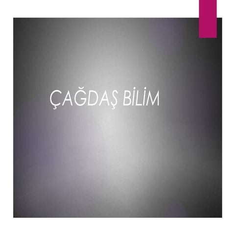 Cagdas bilim | PPT