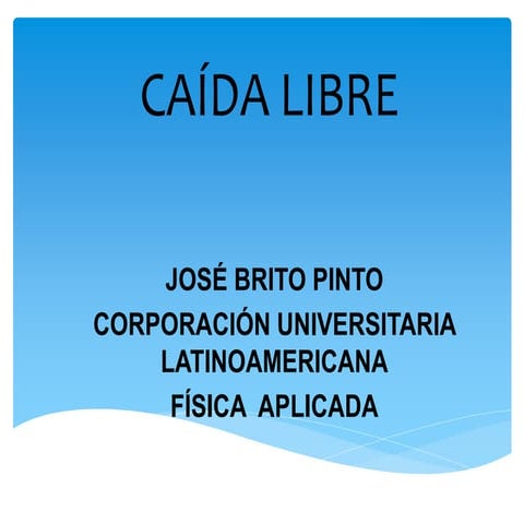 Caida libre | PPTX | Physics | Science