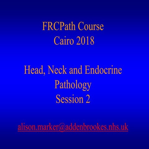 Cairo FRCPath Course_Day 4_Head Neck and Endocrine 2_Alison Marker.pdf