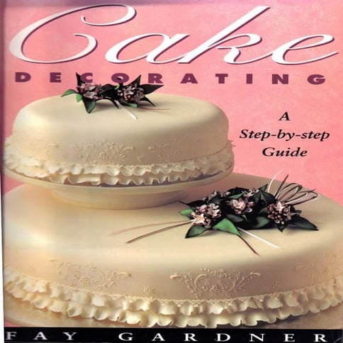 Cake decorating a step-by-step guide (gnv64) | PDF