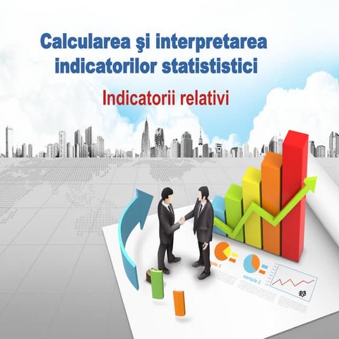 Calcularea si interpretarea indicatorilor statistici. Indicatori ...