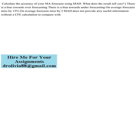 Calculate the accuracy of your MA forecasts using MAD. What does the .pdf