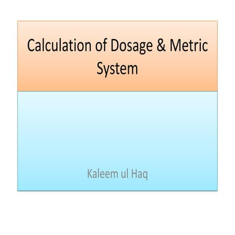 Calculation of dosage & metric system | PPTX