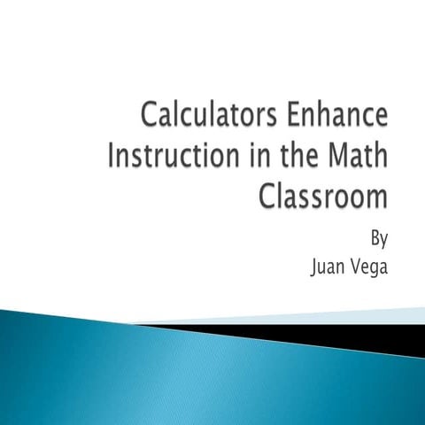 Calculators enhance instruction in the math classroom | PPT