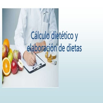 Cálculo dietético y elaboración de dietas.pptx
