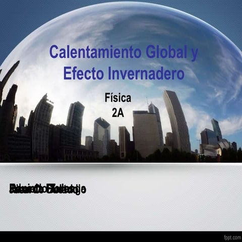 Calentamiento global y efecto invernadero | PPTX