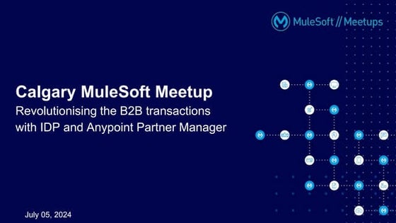 MuleSoftMeetup-B2BIntegrations_using_MuleSoft | PPT