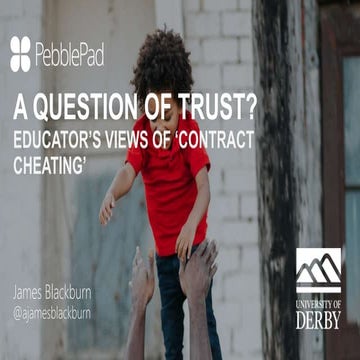 A question of trust? Educator's views of 'contract cheating' | PPT