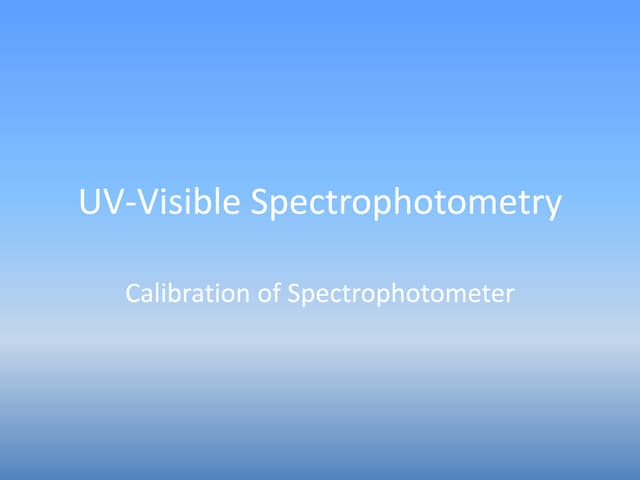 Calibration of uv visible spectrophotometer | PPTX | Chemistry | Science