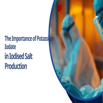 Understanding the Importance of Potassium Iodate in Salt | PPTX