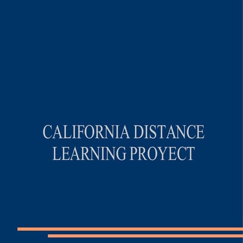 CALIFORNIA DISTANCE LEARNING PROYECT | PPT