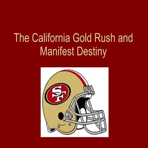 California Gold Rush And Manifest Destiny | PPT | Free Download