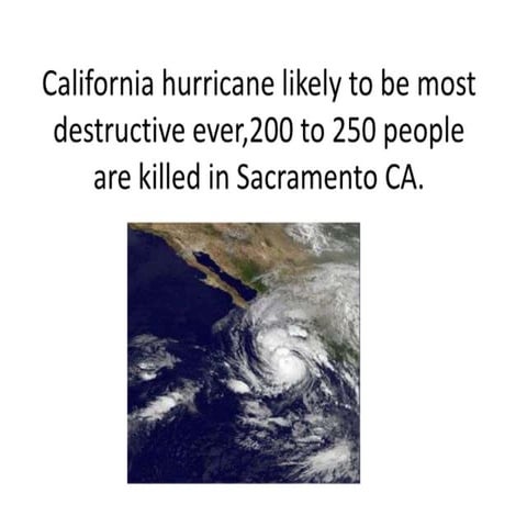 California hurricane likely to be most destructive ever,200 | PPT
