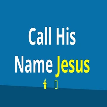Call His Name Jesus - Advent 1 - Yahweh saves.pptx