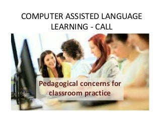 COMPUTER ASSISTED LANGUAGE LEARNING (CALL) IN TEACHING OF ENGLISH ...