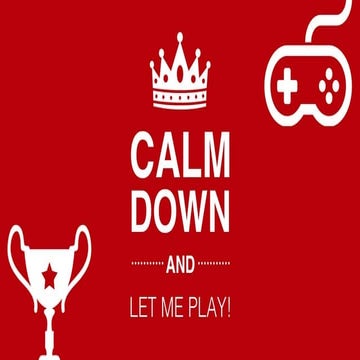 Calm down and let me play | PPTX