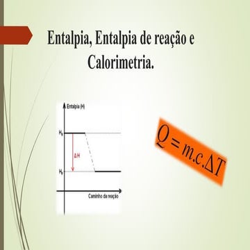 Entalpia, Entalpia de reação e Calorimetria. | PPT