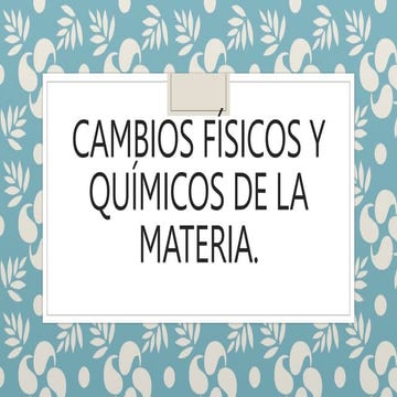 Cambios físicos y químicos de la materia [Recuperado].pptx