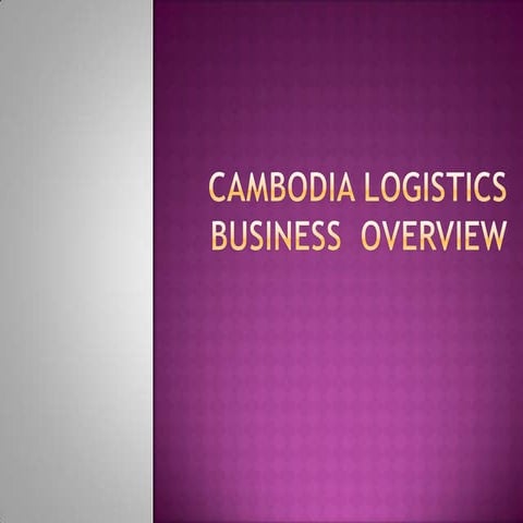 Cambodia logistics Overview | PPTX