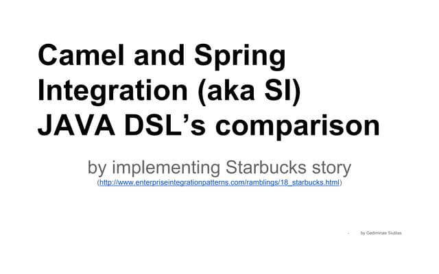 Camel vs Spring EIP JAVA DSL | PPT Camel vs Spring EIP JAVA DSL | PPT