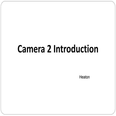 Camera2 introdction | PPTX