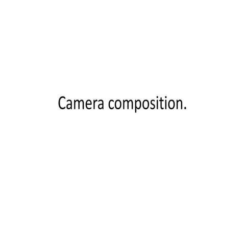 Camera composition | PPTX